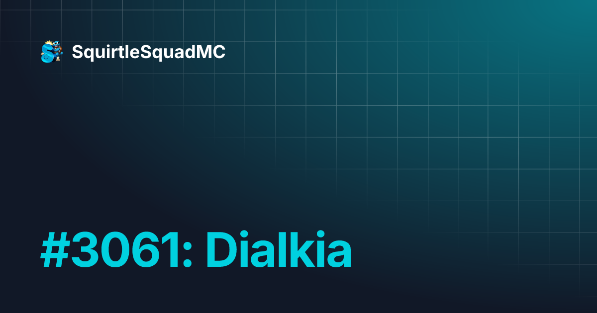 #3061: Dialkia | SquirtleSquadMC